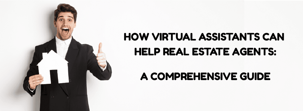 How virtual assistants can help real estate agents: A Comprehensive ...